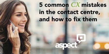 5 Common CX Mistakes in the Contact Centre