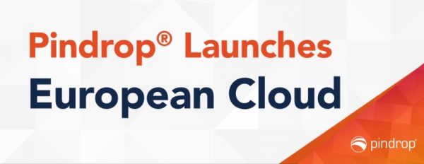 Pindrop European Cloud to Defend Contact Centres - contact-centres.com