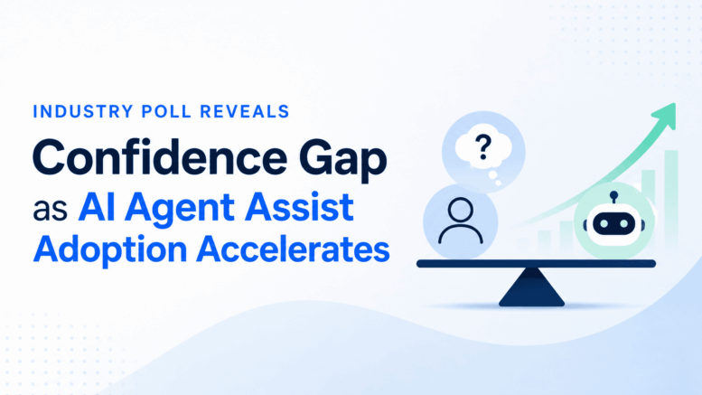 Industry Poll Reveals Confidence Gap as AI Agent Assist Adoption ...